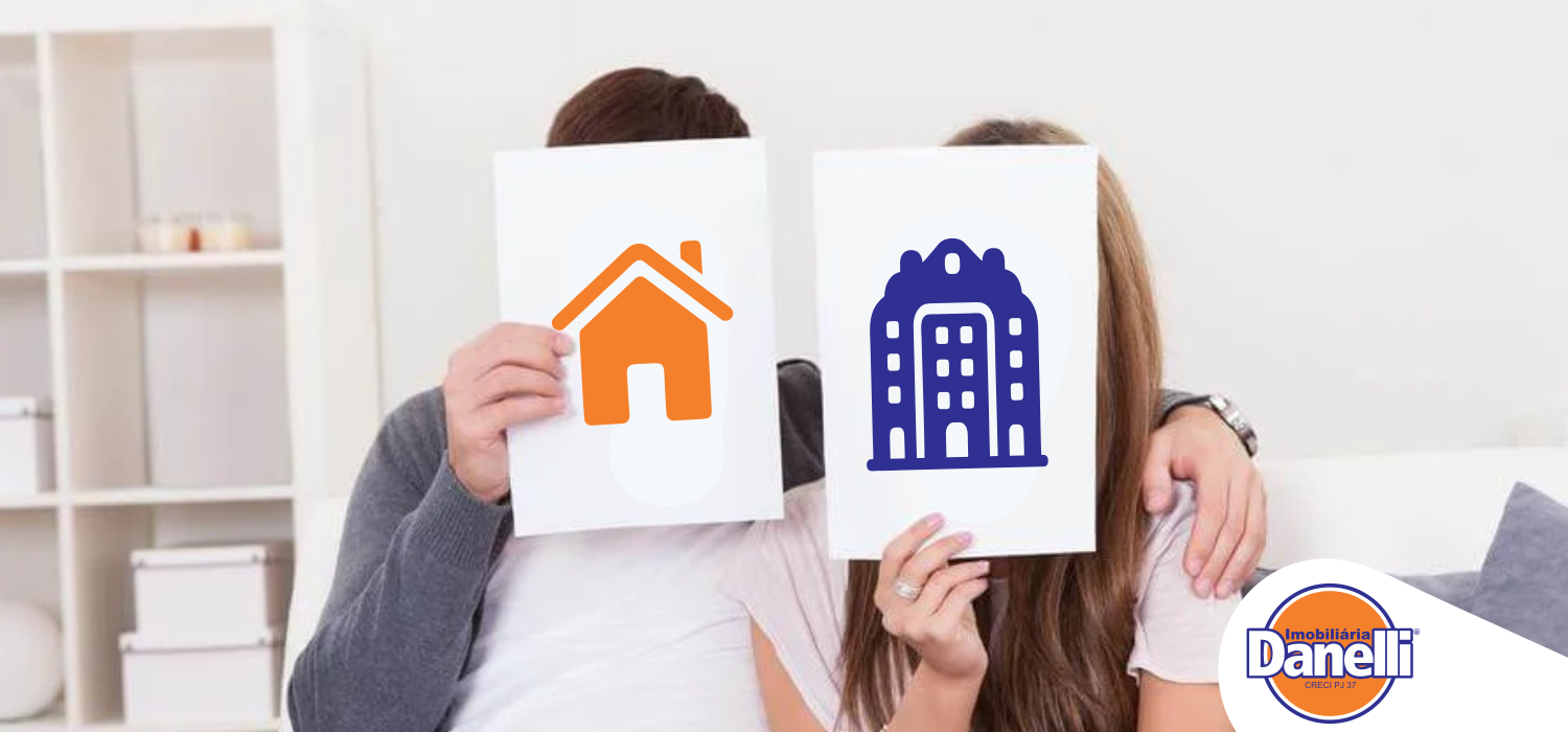 Casa ou apartamento: como escolher? - Imobiliária Danelli